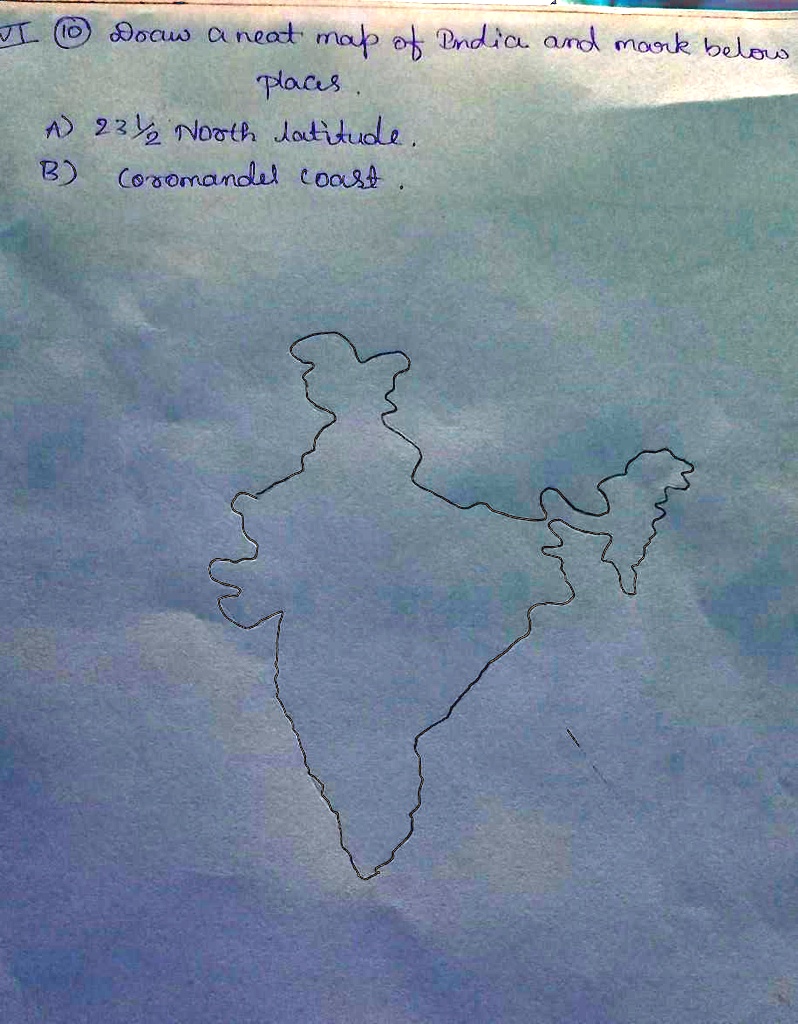 SOLVED: Draw a neat map of India and mark the below places 23Â°N ...