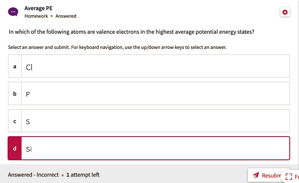 SOLVED: Average PE Homework Answered In which ofthe following atoms are ...