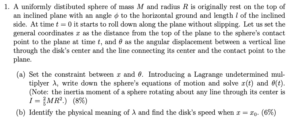1. A uniformly distributed sphere of mass M and radius R is originally rest on the top of an ...