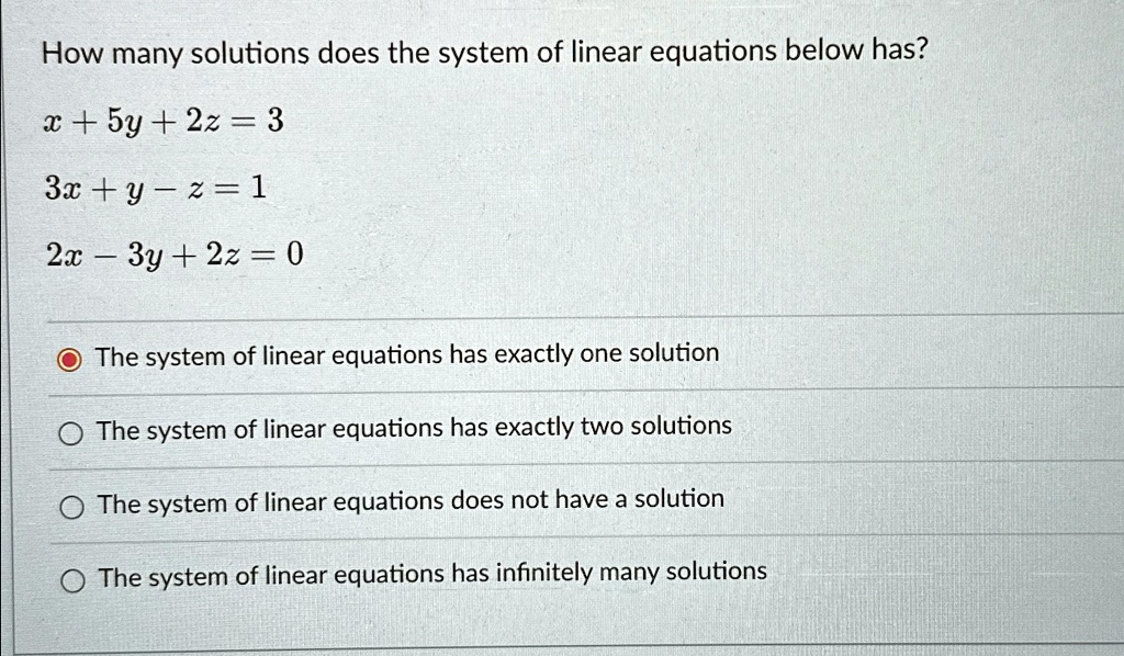 SOLVED: How many solutions does the system of linear equations below have? x + 5y + 2z = 3 3x ...