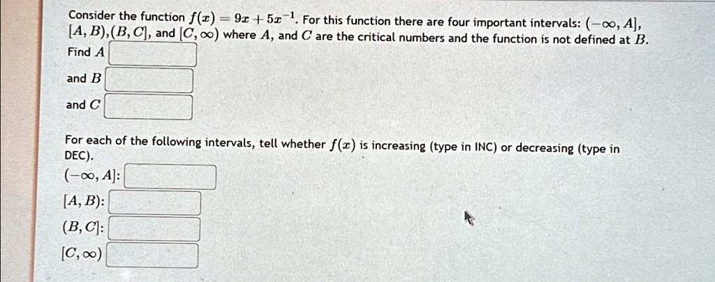 SOLVED: Consider the function f(x)=9x+5x^(-1). For this function there are four important ...