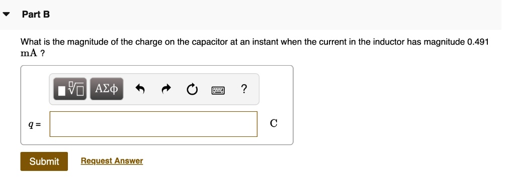 part b what is the magnitude of the charge on the capacitor at an instant when the current in ...