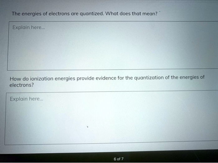 SOLVED: The energies of electrons are quantized. What does that mean ...