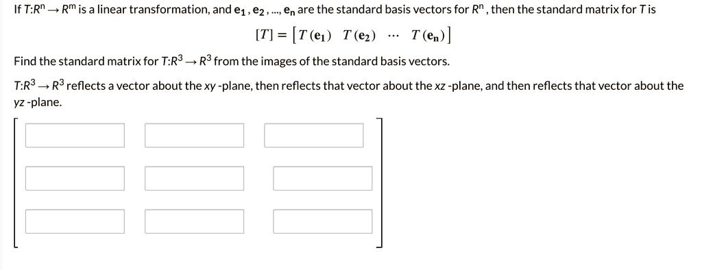 SOLVED: If T:Rn Rm is a linear transformation, and e1 e2 en are the standard basis vectors for ...