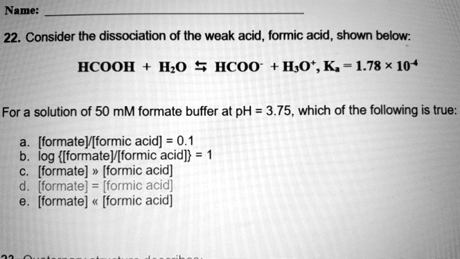 SOLVED: Name: 22. Consider the dissociation of the weak acid, formic ...