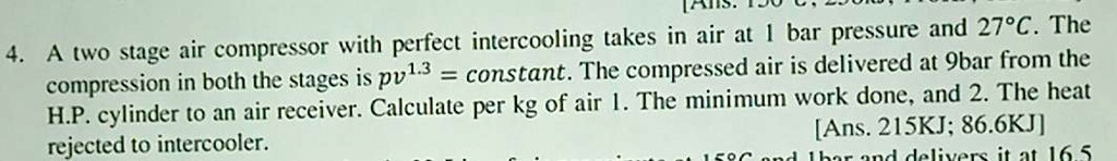4. A two stage air compressor with perfect intercooling...