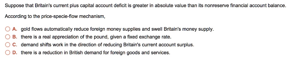Suppose that Britain's current plus capital account deficit is greater ...