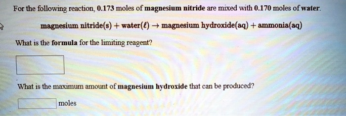 SOLVED: For the following reaction, 0.173 moles of magnesium nitride ...
