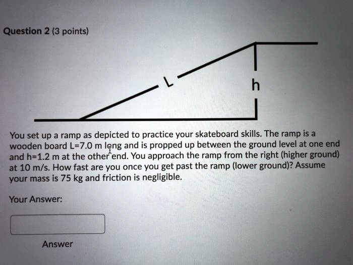 SOLVED:Question 2 (3 points) You set up a ramp as depicted to practice ...