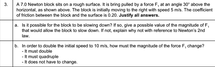 SOLVED: A 7.0 Newton block sits on rough surface. It is bring pulled by ...