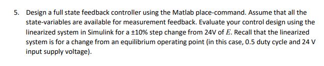 SOLVED: 5. Design a full state feedback controller using the Matlab place-command. Assume that ...