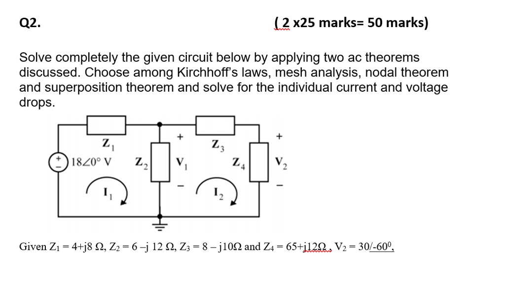 SOLVED: Q2. (.2 x25 marks= 50 marks) Solve completely the given circuit below by applying two ac ...