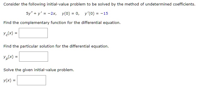 SOLVED: Consider the following initial-value problem to be solved by the method of undetermined ...