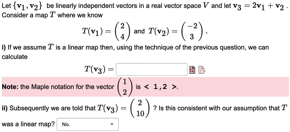 SOLVED: Consider a map T where we know and i) If we assume T is a ...