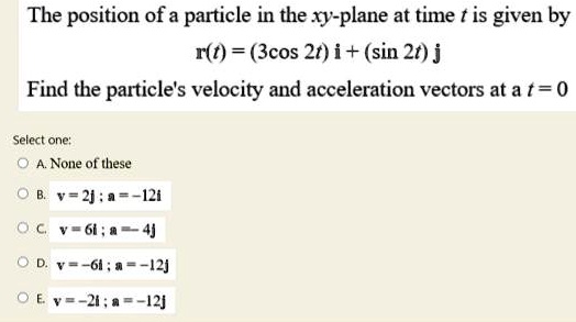 SOLVED: The position of a particle in the xy-plane at time t is given by r(t) = (3cos 2t) i ...