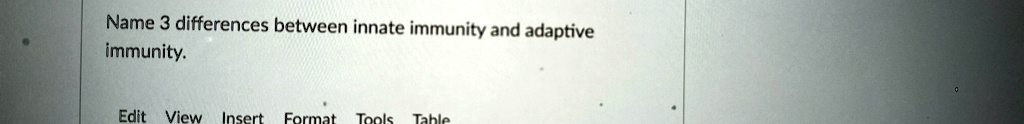 Name 3 differences between innate immunity and adaptive immunity. Name ...