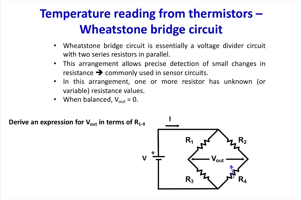 Temperature reading from thermistors - Wheatstone bridge circuit • Wheatstone bridge circuit is ...