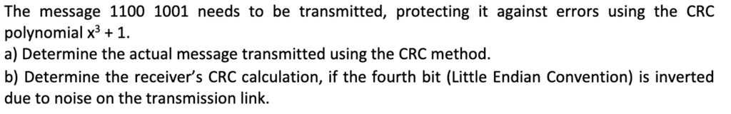 Solved The Message 1100 1001 Needs To Be Transmitted Protecting It Against Errors Using The 5625