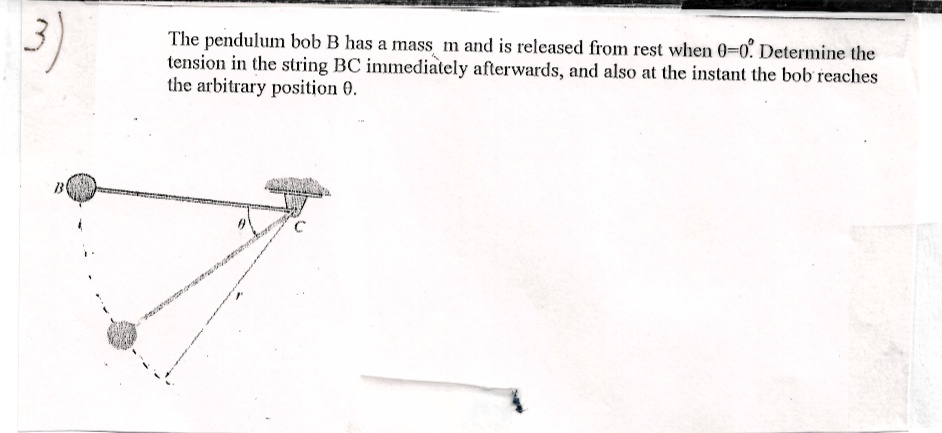3 the pendulum bob b has a mass m and is released from rest when 0 0 determine the tension in ...