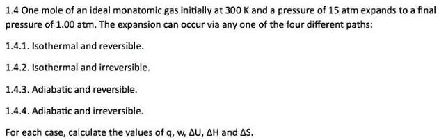 SOLVED: Texts: 1.4 One mole of an ideal monatomic gas initially at 300 K and a pressure of 15 ...