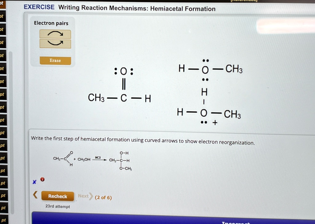 EXERCISE Writing Reaction Mechanisms: Hemiacetal Formation Electron pairs :O: CH3-C-H H-O-CH3 H ...
