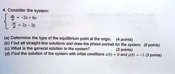 SOLVED: Consider the system: 4 = âˆšr + 6y 4 = 2r - 2y (a) Determine the type of the equilibrium ...