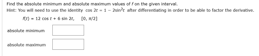 SOLVED: Find the absolute minimum and absolute maximum values of f on ...