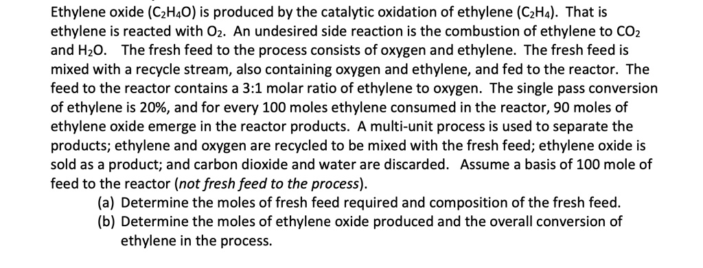 SOLVED: Ethylene oxide (CHO) is produced by the catalytic oxidation of ...