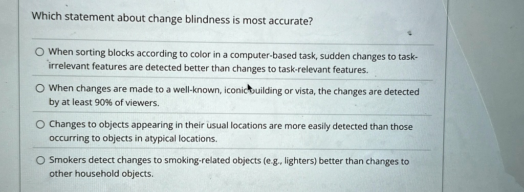 Which statement about change blindness is most accurate? When sorting ...
