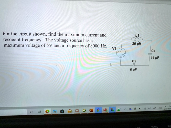 for the circuit shown find the maximum current and resonant frequency ...