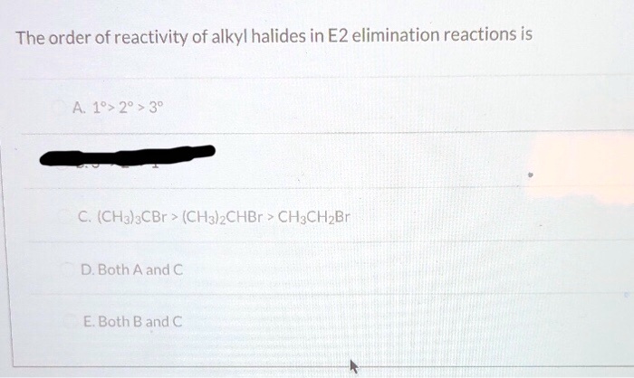 SOLVED: The order of reactivity of alkyl halides in E2 elimination ...