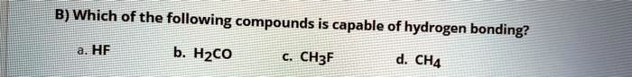 SOLVED: B) Which of the following compounds is capable of hydrogen ...