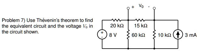 Problem 7) Use Thévenin's theorem to find the equivalent circuit and the voltage V0 in the ...