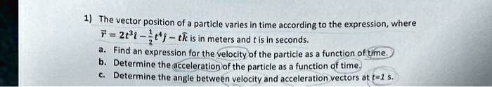 SOLVED: The vector position of the particle varies in time according to the expression: r(t ...