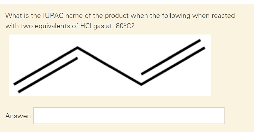 SOLVED: What is the IUPAC name of the product when the following ...