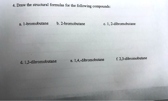 [GET ANSWER] 4. Draw the structural formulas for the following ...