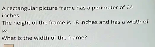 SOLVED: A rectangular picture frame has a perimeter of 64 inches The ...