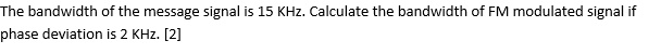 SOLVED: The bandwidth of the message signal is 15 KHz. Calculate the ...