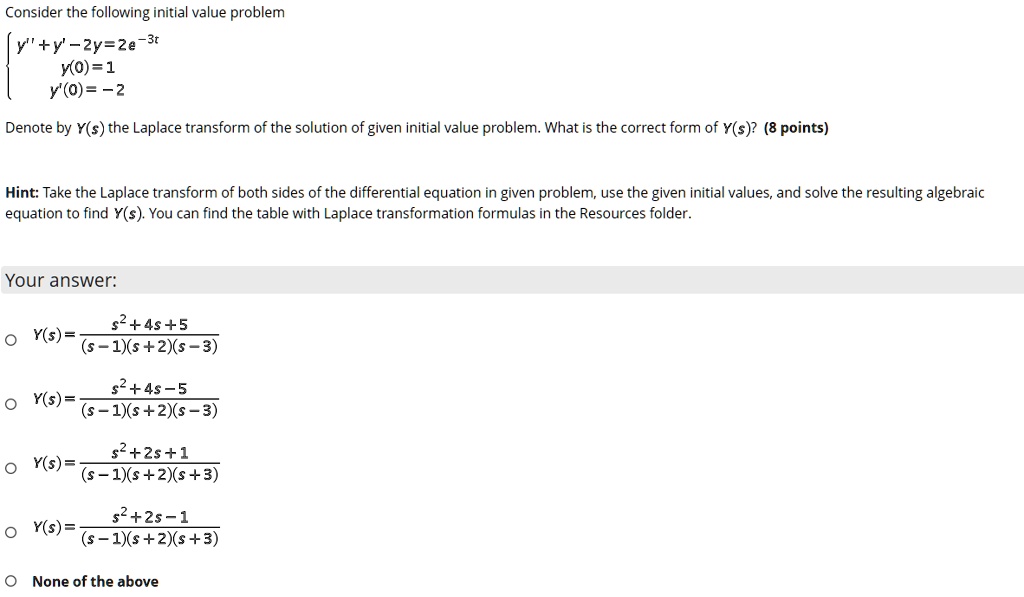 SOLVED: Consider the following initial value problem Y"+Y'-2y=ze Y0) =1 Y(o)= -2 Denote by Y(s ...