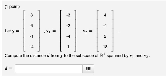 SOLVED: point) Let y Compute the distance d from y to the subspace of R ... SOLVED: point) Let y Compute the distance d from y to the subspace of R ...