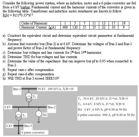 SOLVED: Consider the following power system where an induction motor and a 6-pulse converter are ...