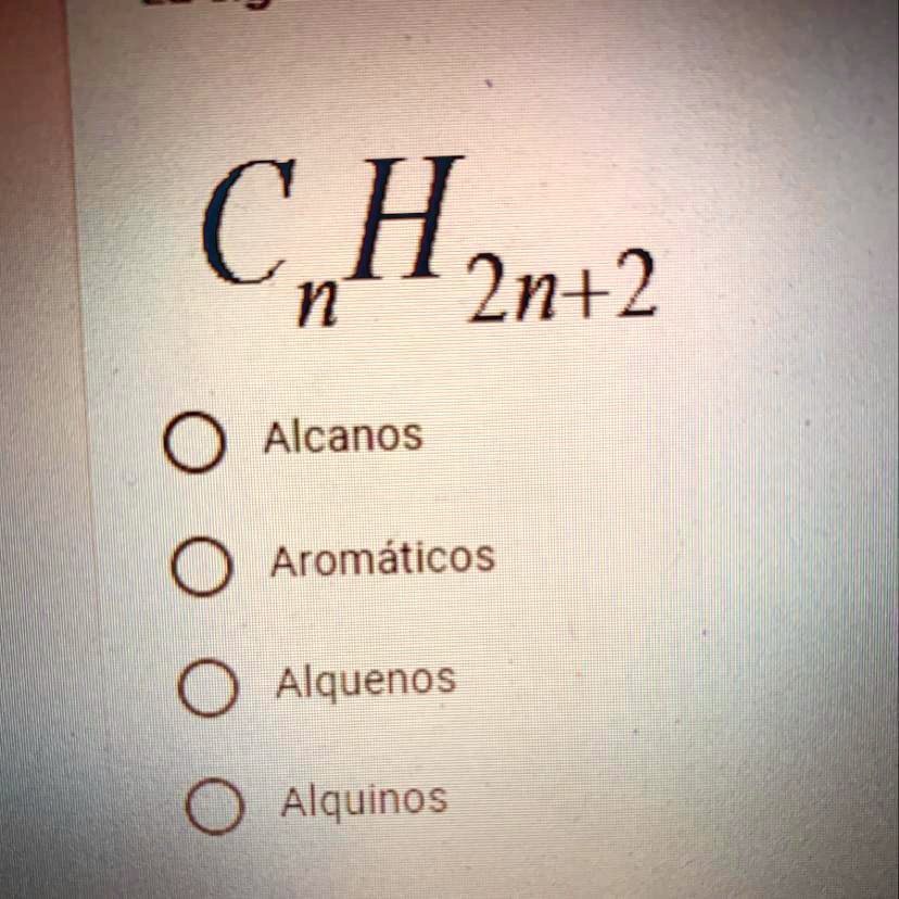 SOLVED: La siguiente fórmula general es característica de los... C n ...