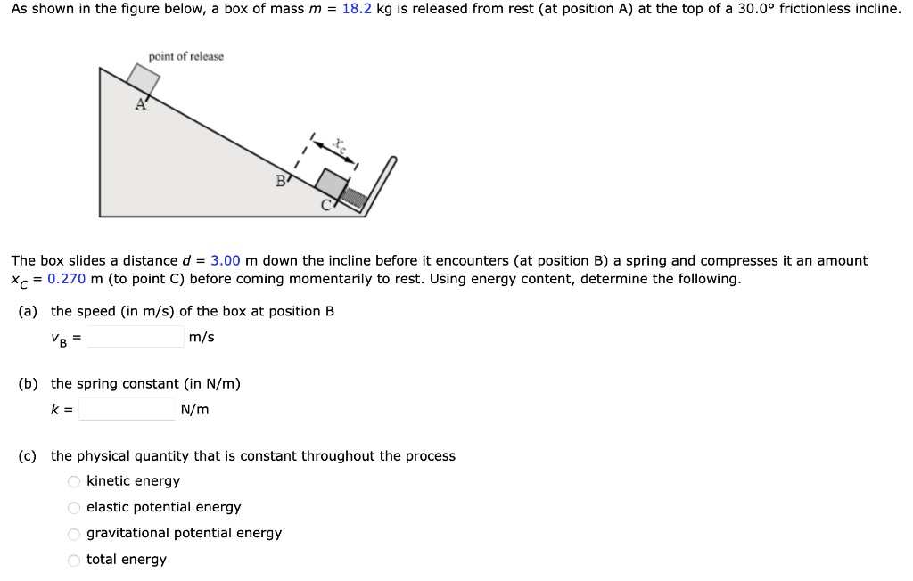SOLVED: As shown in the figure below box of mass 18.2 kg is released from rest (at position A ...
