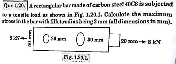 SOLVED: Que 1.20. Arc rectangular bar made of carbon steel 40C8 is ...