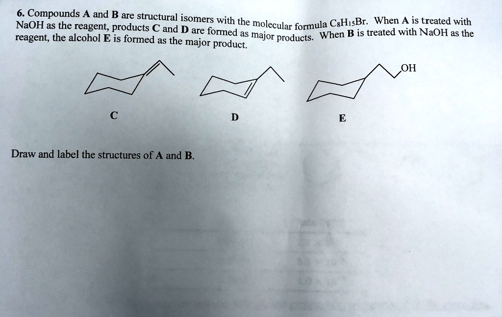 6 Compounds A and B are structural isomers NaOH as th… - SolvedLib