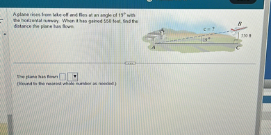 SOLVED: A plane rises troen take-off and fies at an angle of 19^∘ with ...