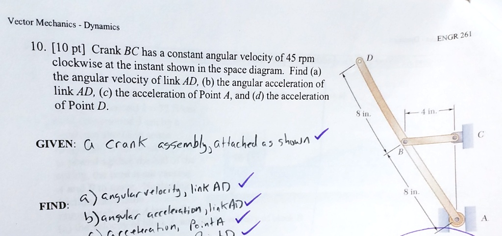 SOLVED: Vector Mechanics - Dynamics 10. [10 pt] Crank BC has a constant angular velocity of 45 ...