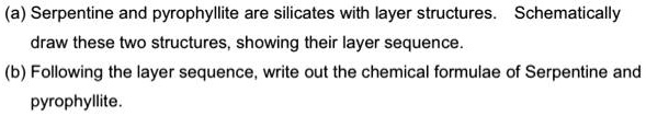 SOLVED: (a) Serpentine and pyrophyllite are silicates with layer ...