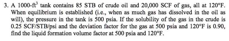 A 1000-ft3 tank contains 85 STB of crude oil and 20,000 SCF of gas, all ...