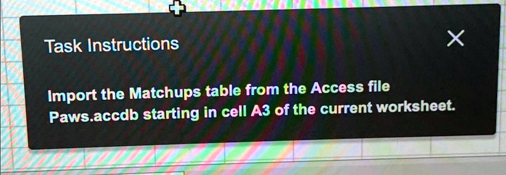 SOLVED: Task Instructions Import the Matchups table from the Access file Paws.accdb starting in ...